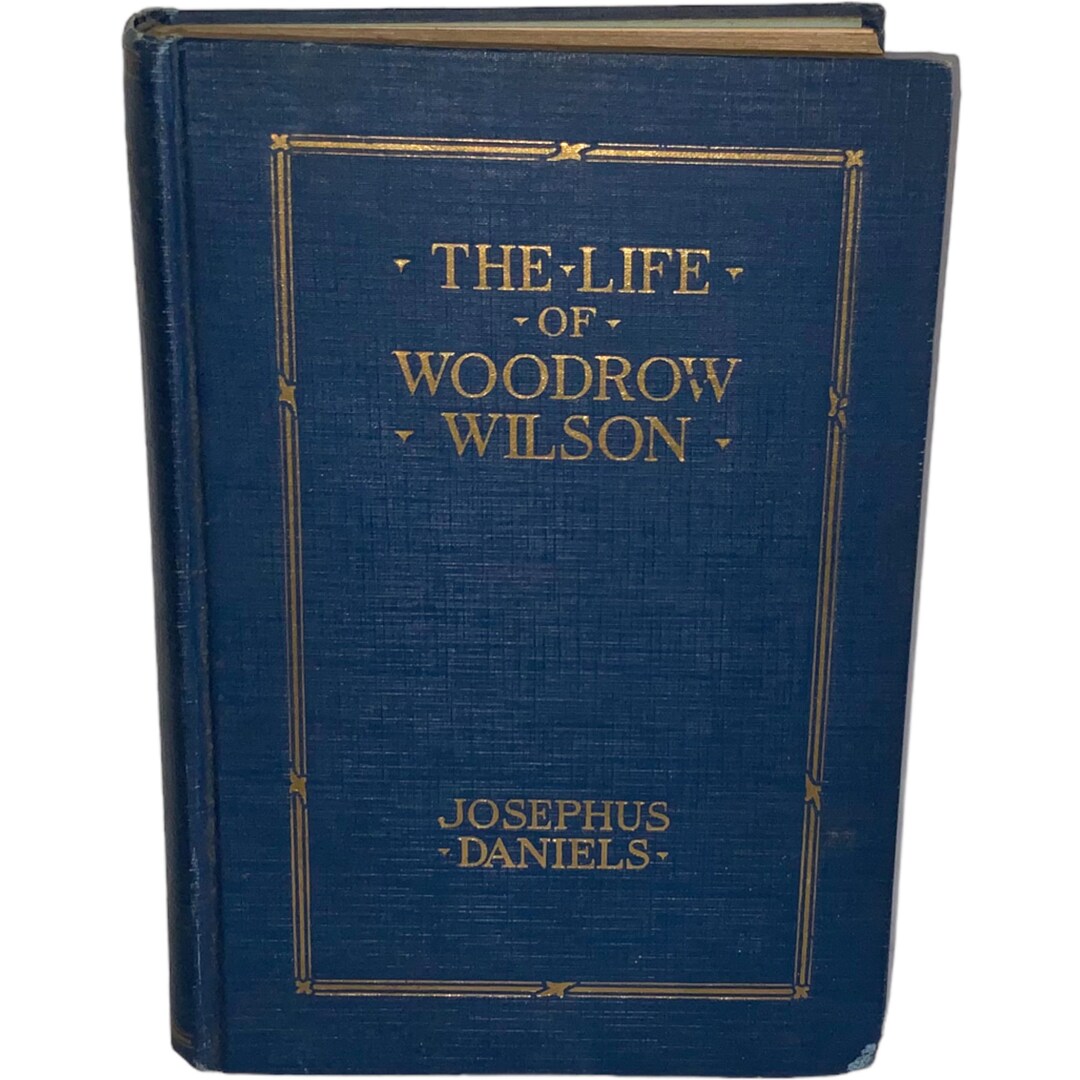 Antique 1924 the Life of Woodrow Wilson Book by Josephus Daniels ...