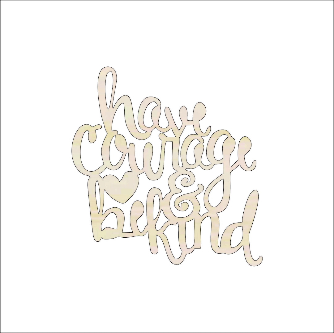 Word Have Courage Laser Cut Out Unfinished Wood Shape Craft Supply WRD8 ...
