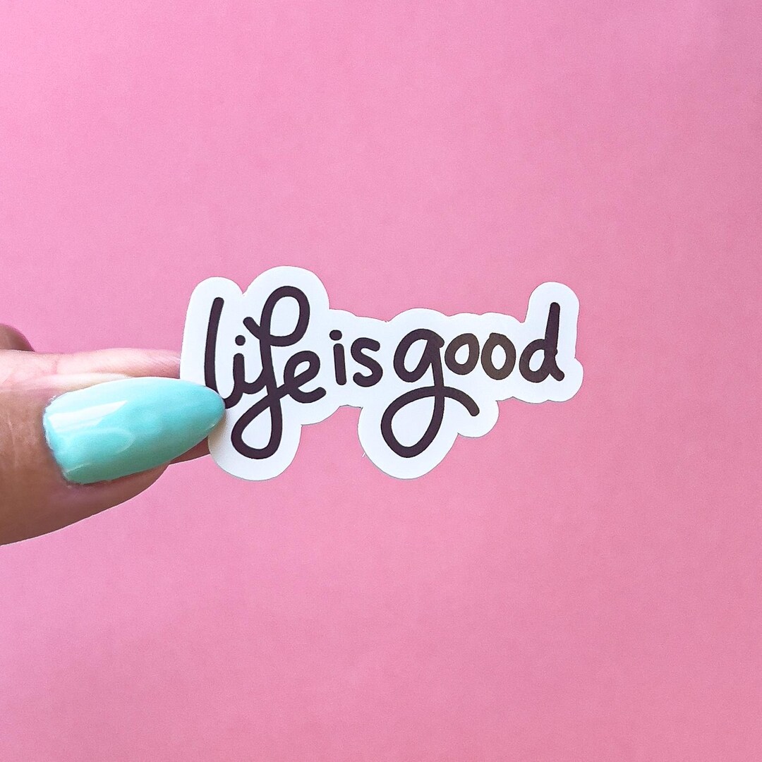 Life is Good Sticker Vinyl Design (laptop, Tumbler, Water Bottle) 15SAY ...