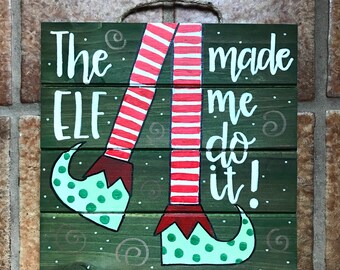 The Elf Made Me Do It Wood Sign - Etsy