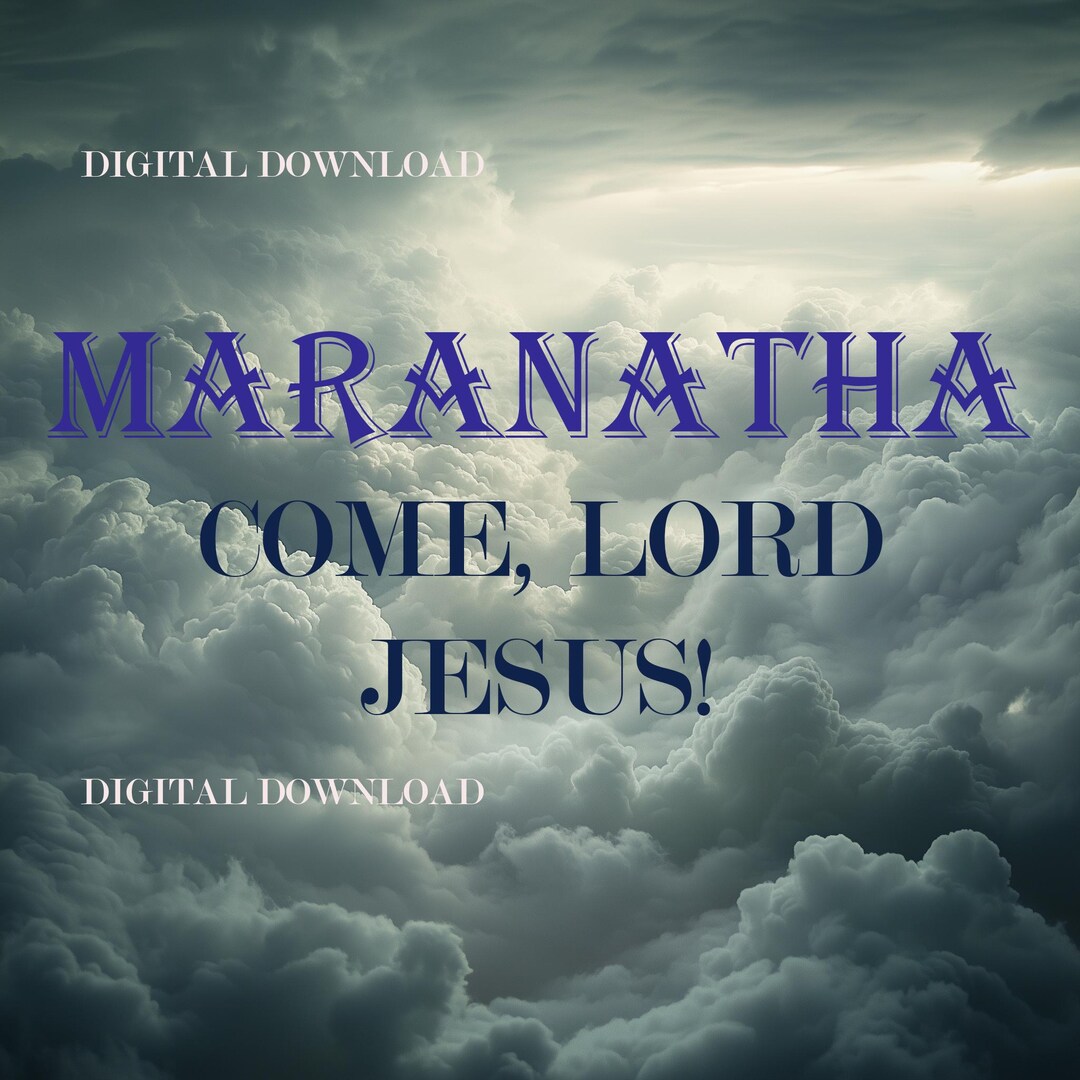 Maranatha! Come, Lord Jesus! Art DIGITAL DOWNLOAD - Etsy