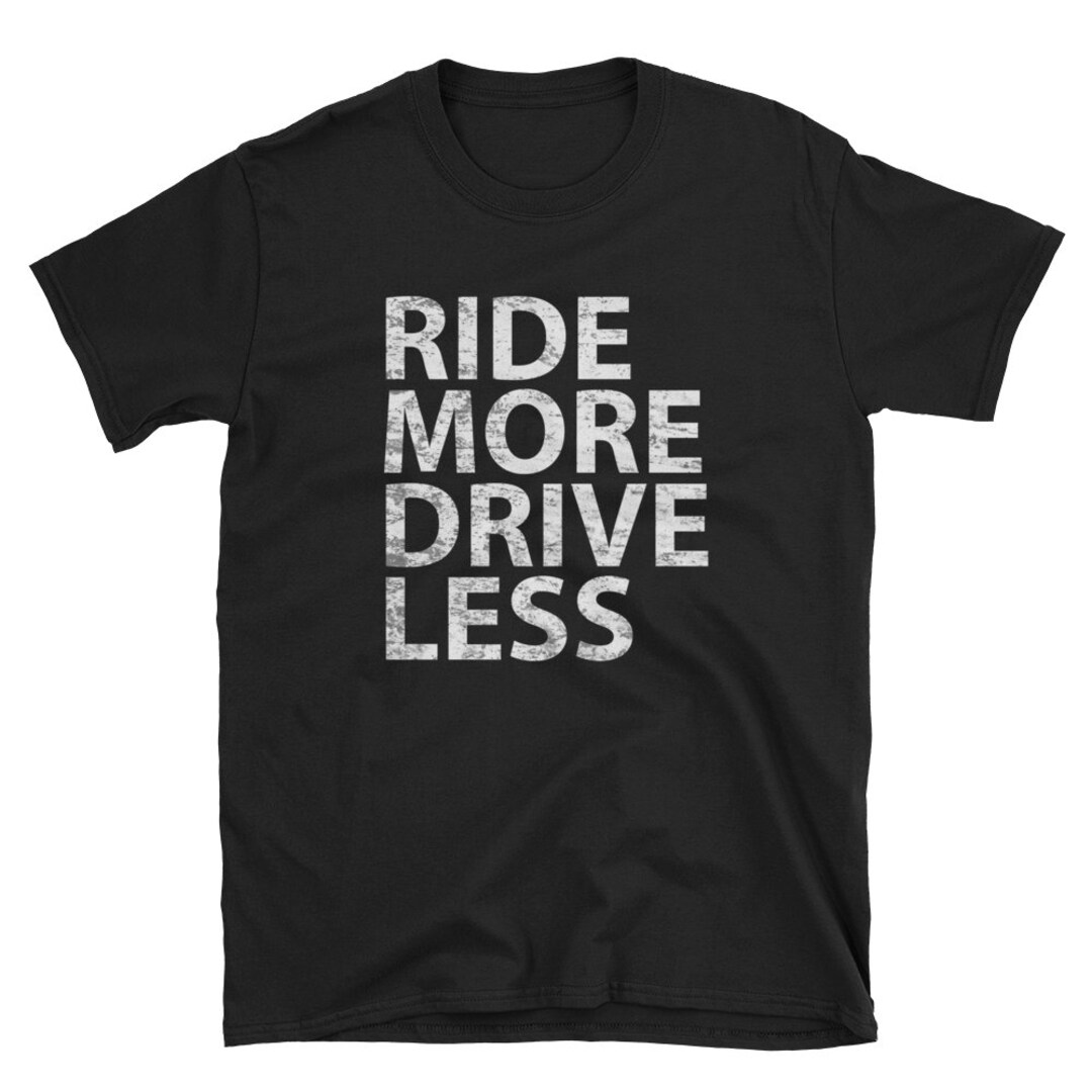 RIDE MORE drive less Bike Roadie Tshirt - Fietser Fiets Geïnspireerd ...