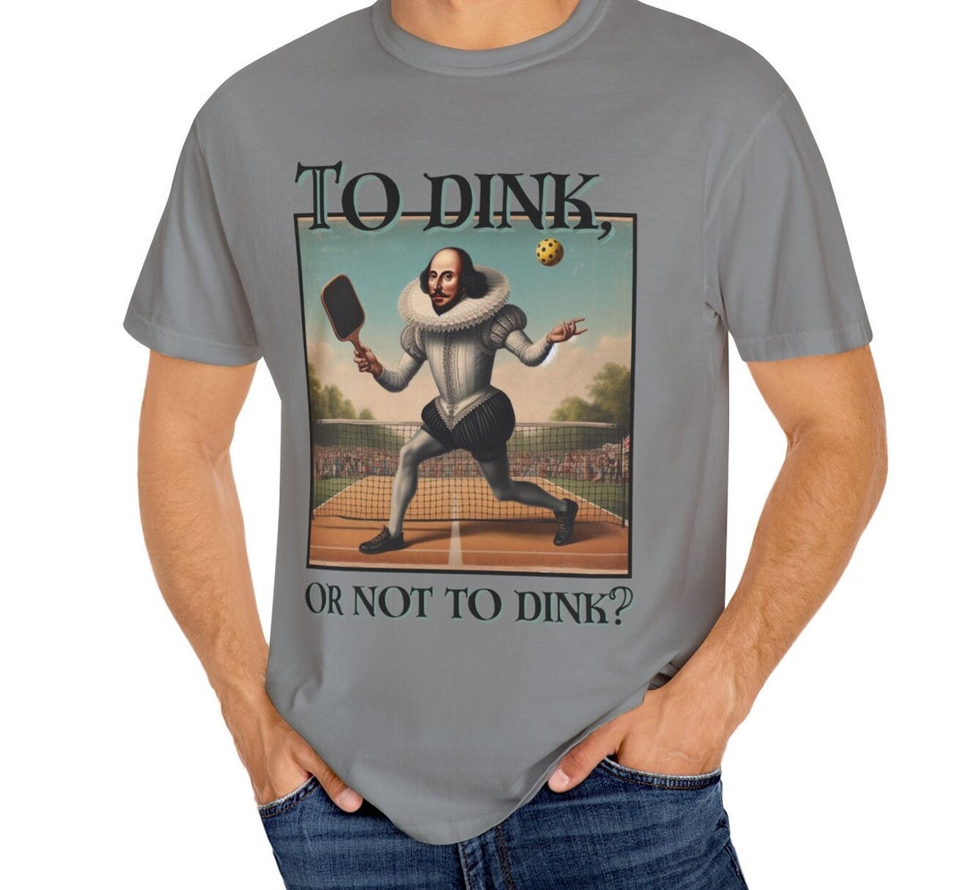 To Dink, or Not to Dink? Pickleball Humor Comfort Colors Funny ...
