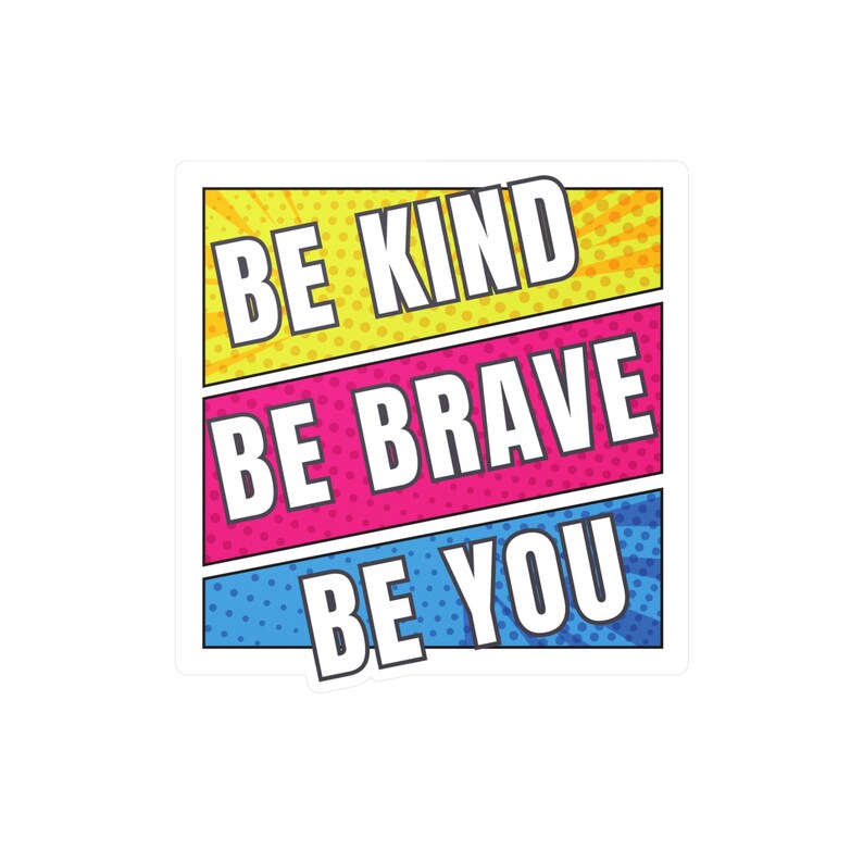 Kiss-cut Vinyl Decals Be Kind Be Brave Be You Sticker Be You Be ...