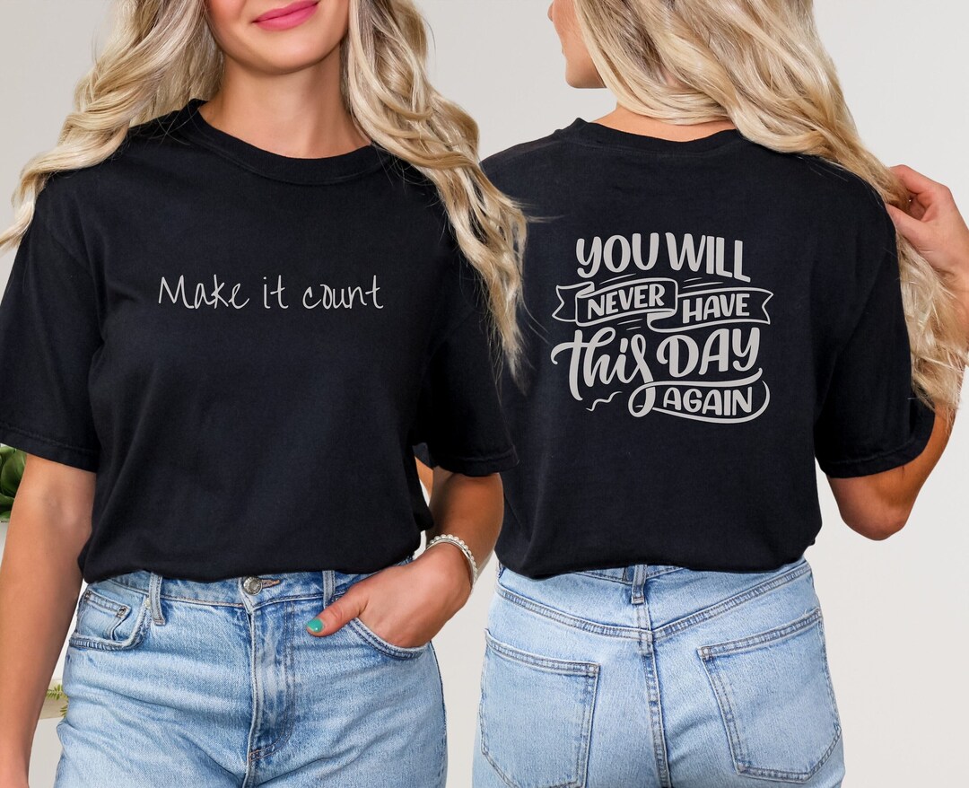 Two Sided Shirt Make It Count Shirt for Making Memories Gift for People ...