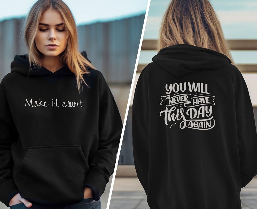 Two Sided Hooded Sweatshirt for Making It Count Sweatshirt for Living ...