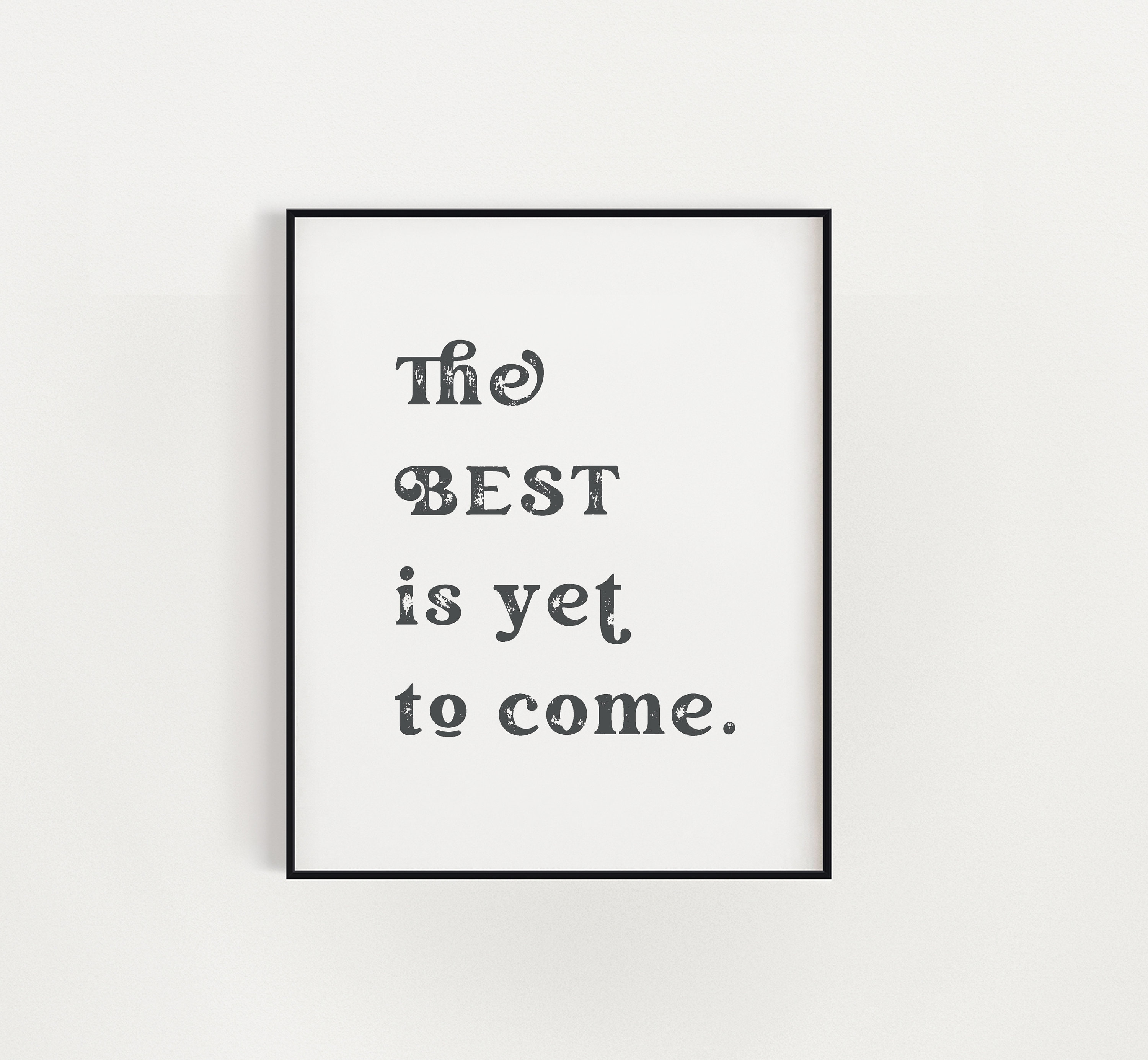 The Best Is Yet To Come Wall Print Wall Art Wall Decor | Etsy