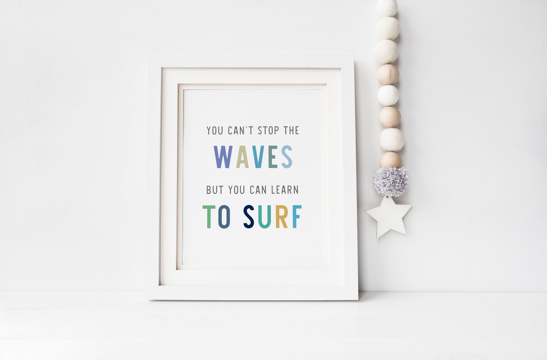 You Can't Stop the Waves but You Can Learn to Surf PRINT Surf Ocean ...