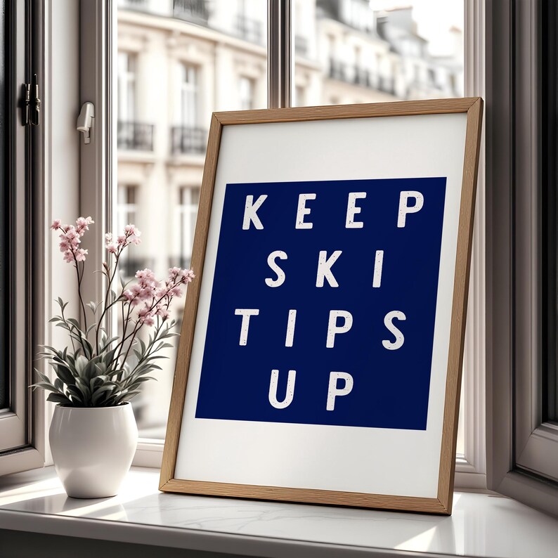Keep Ski Tips up Print, Ski Tips up Sign, Ski Art, Mountain Decor, Ski ...