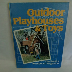 1985 Outdoor Playhouses & Toys Book by the Staff of Workbench Magazine ...