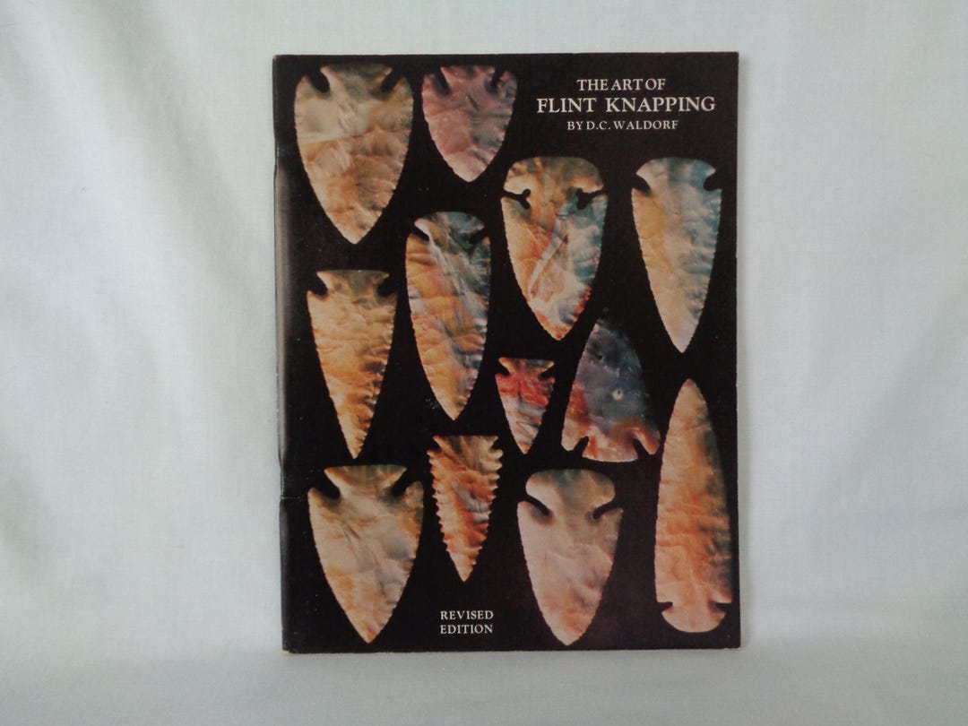 Vintage 1979 the Art of Flint Knapping Revised Edition Book by D. C ...