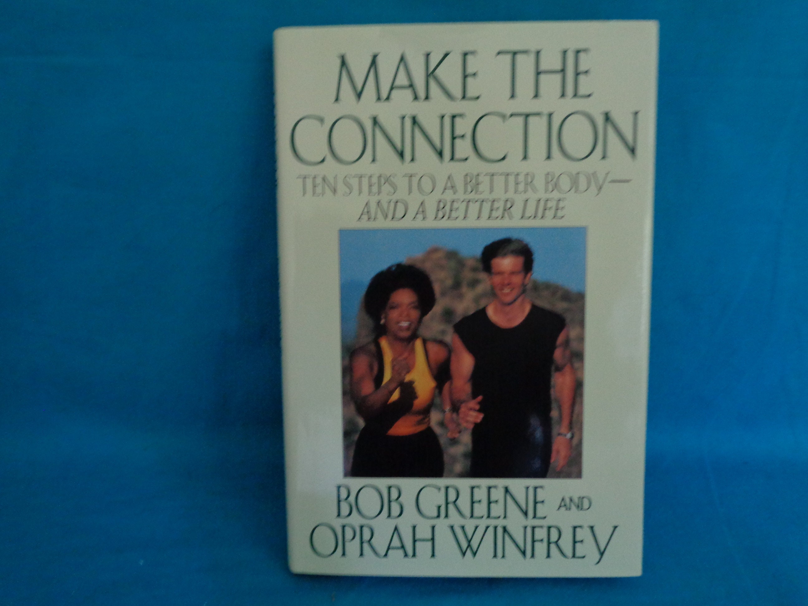 1996 Make the Connection Ten Steps to a Better Body and a Better Life ...
