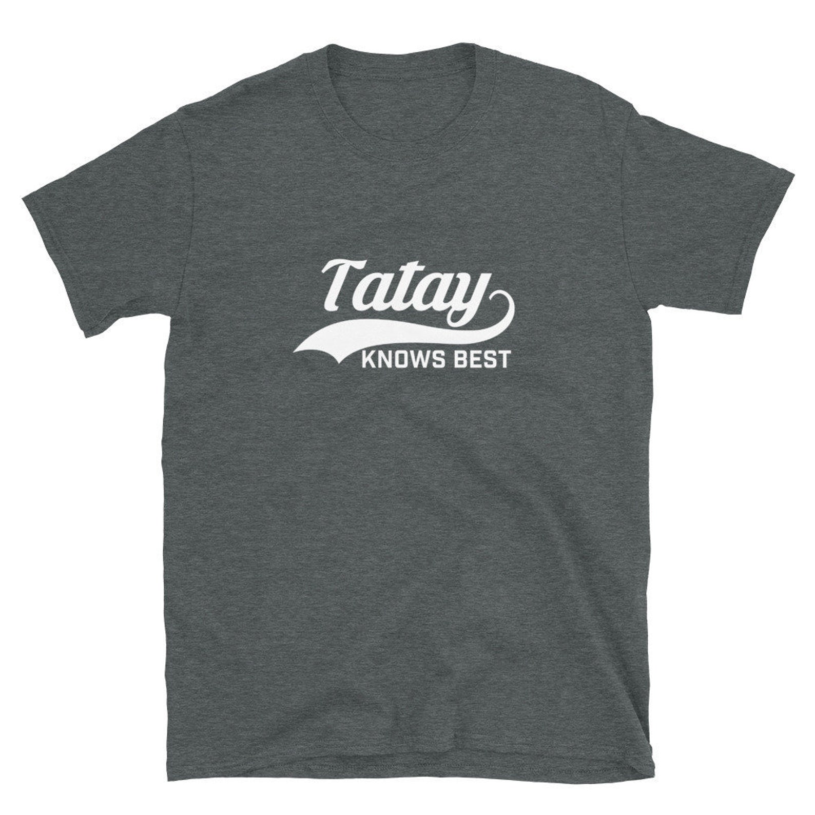 TSHIRT- Tatay Knows Best- Pinoy- Calligraphy-short-sleeve Unisex T ...