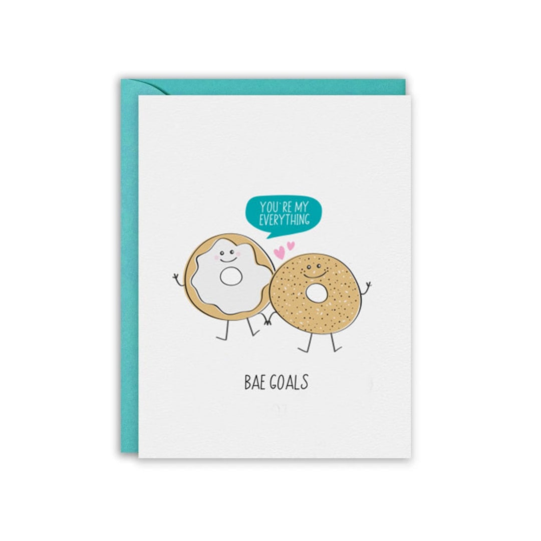 You're My EVERYTHING, Bagel Card, Bae Goals, Valentines Card ...