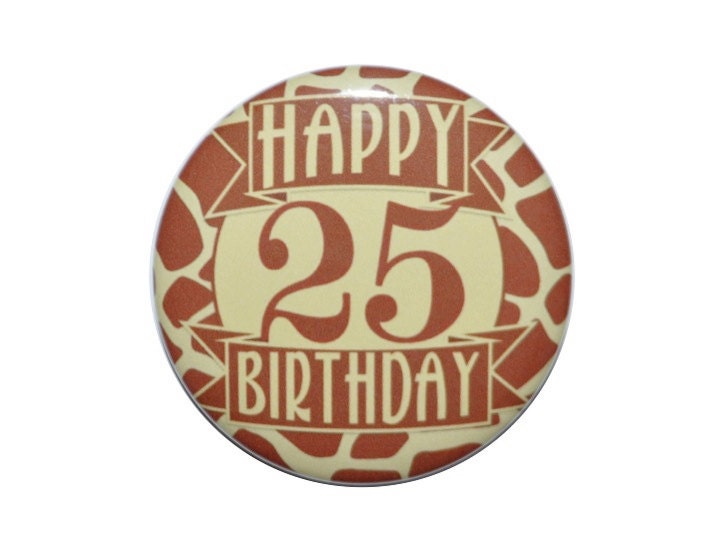 25th Birthday 25 and Fabulous 25 Year Old Birthday Button 25 - Etsy
