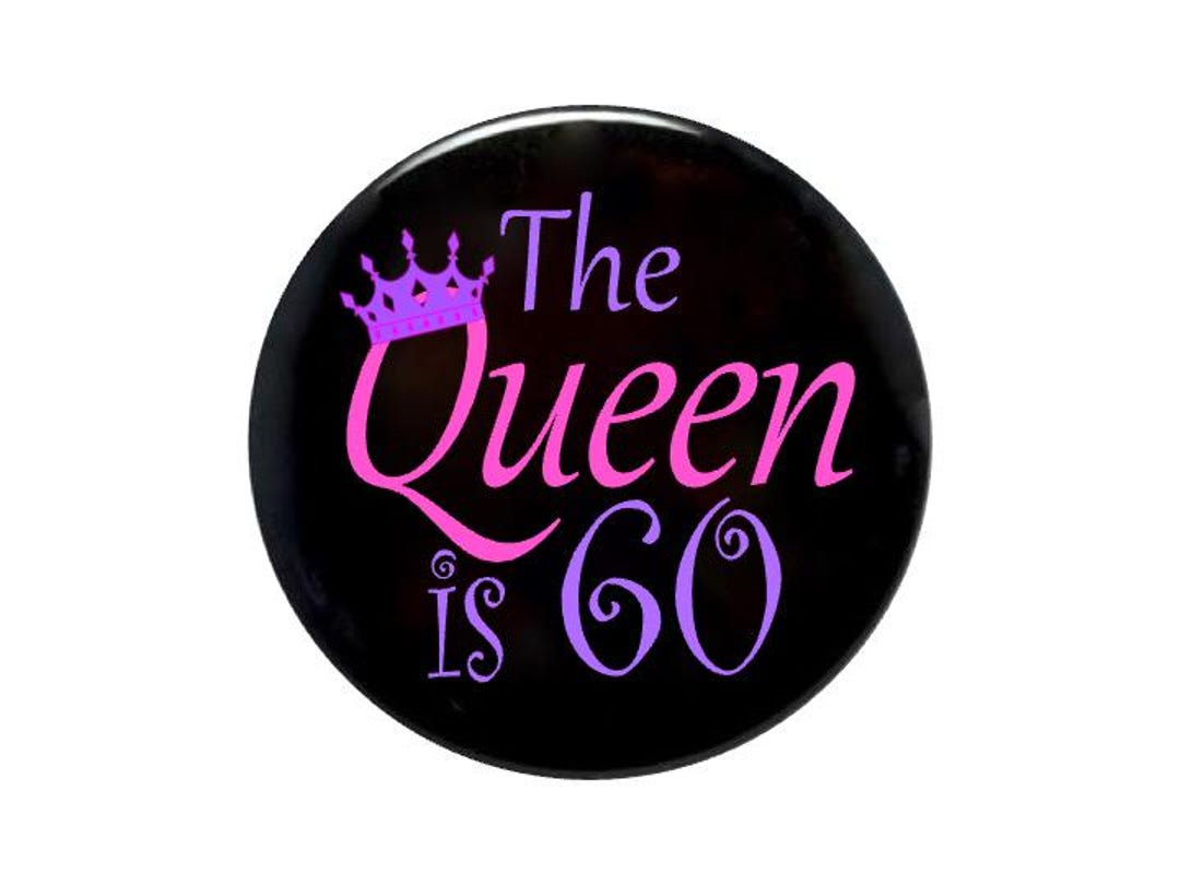 60 Years Old, 60th Birthday, the Queen is 60, Birthday Button Cheap ...