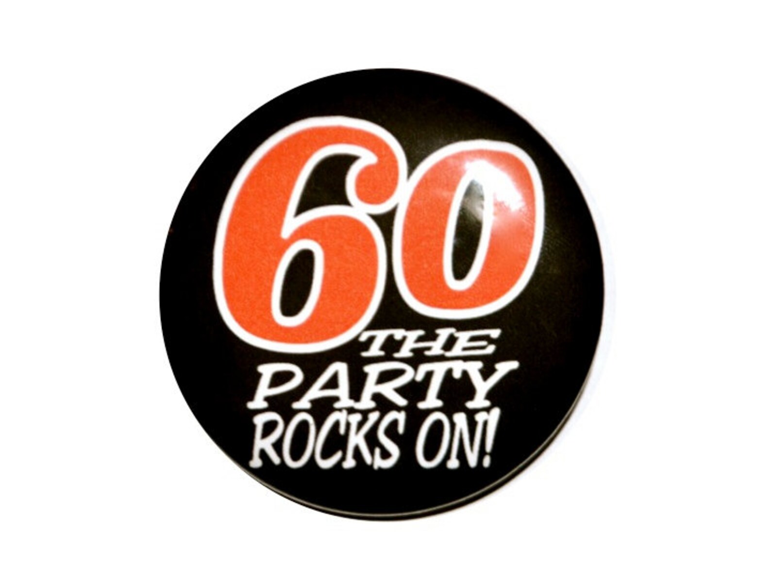 The Party Rocks on 60th Birthday Party Button 60 Year Old 2 1/4 Inch ...