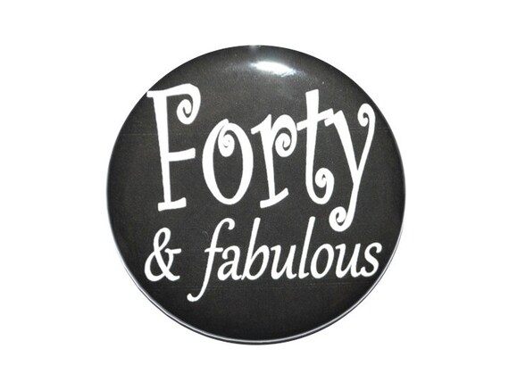 40th Birthday 40 Year Old Forty And Fabulous 40 And Fabulous Etsy