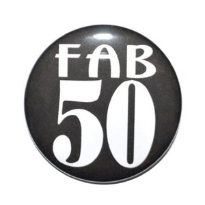 Fab 50 Fifty and Fabulous 50th Birthday 50 Year Old Button 2 1/4 Inch ...