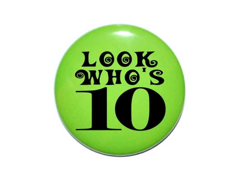 10th Birthday Button, 10 Years Old, Look Who's 10 Years Old 2 1/4 Inch ...