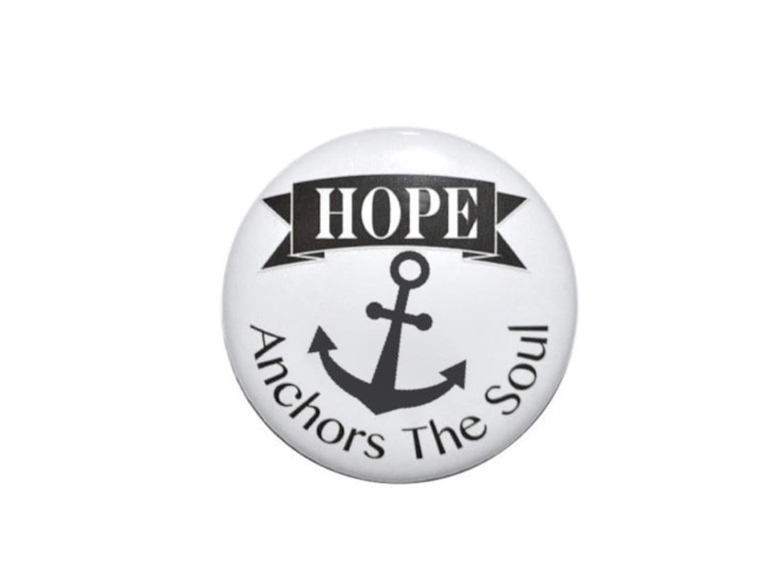 Hope Anchors the Soul Button, Hebrews 6:19 Bible Verse ,motivational ...