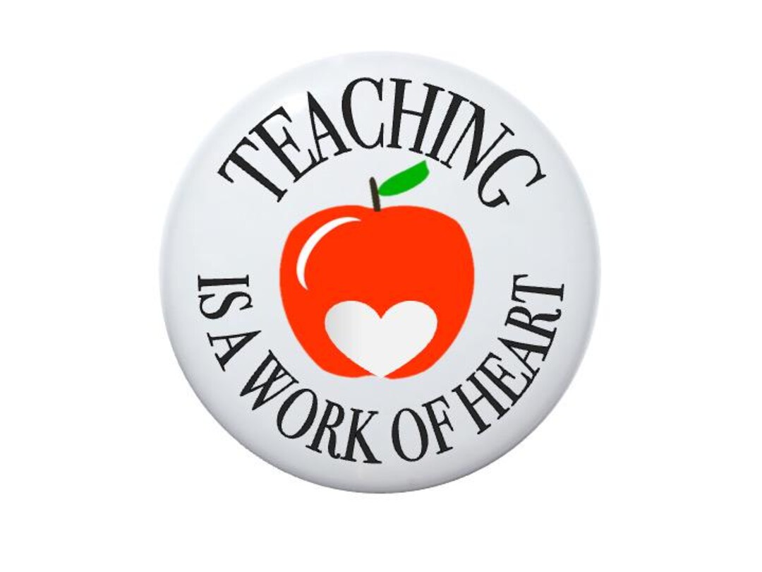 Teaching is a Work of Art, School Teacher Button, I Love Teaching ...