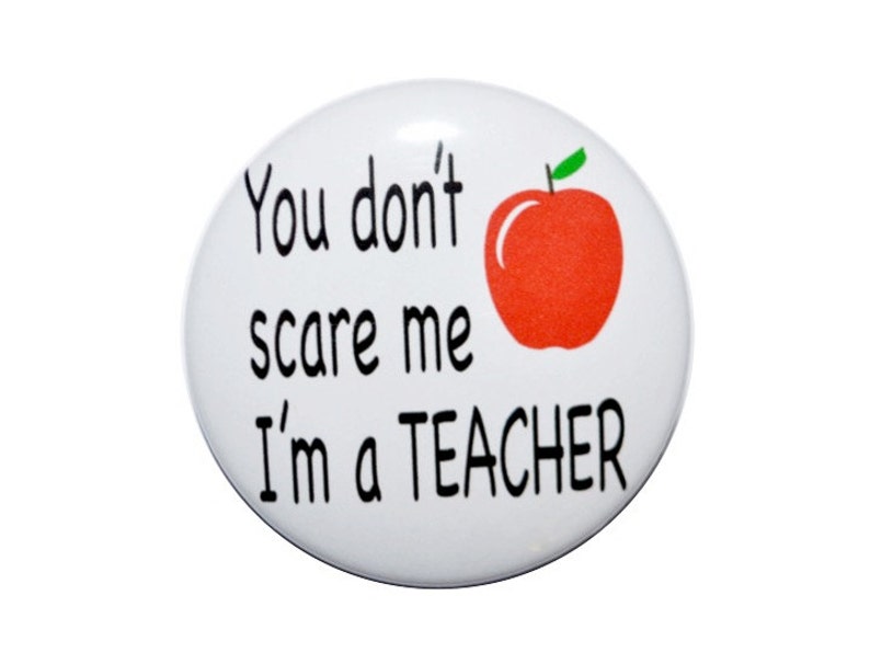 You don't scare me I'm a teacher button teacher pin | Etsy