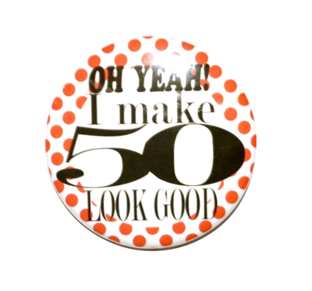 50th Birthday 50 Year Old Fifty Year Old 2 1/4 Inch Pin Back Buttons - Etsy