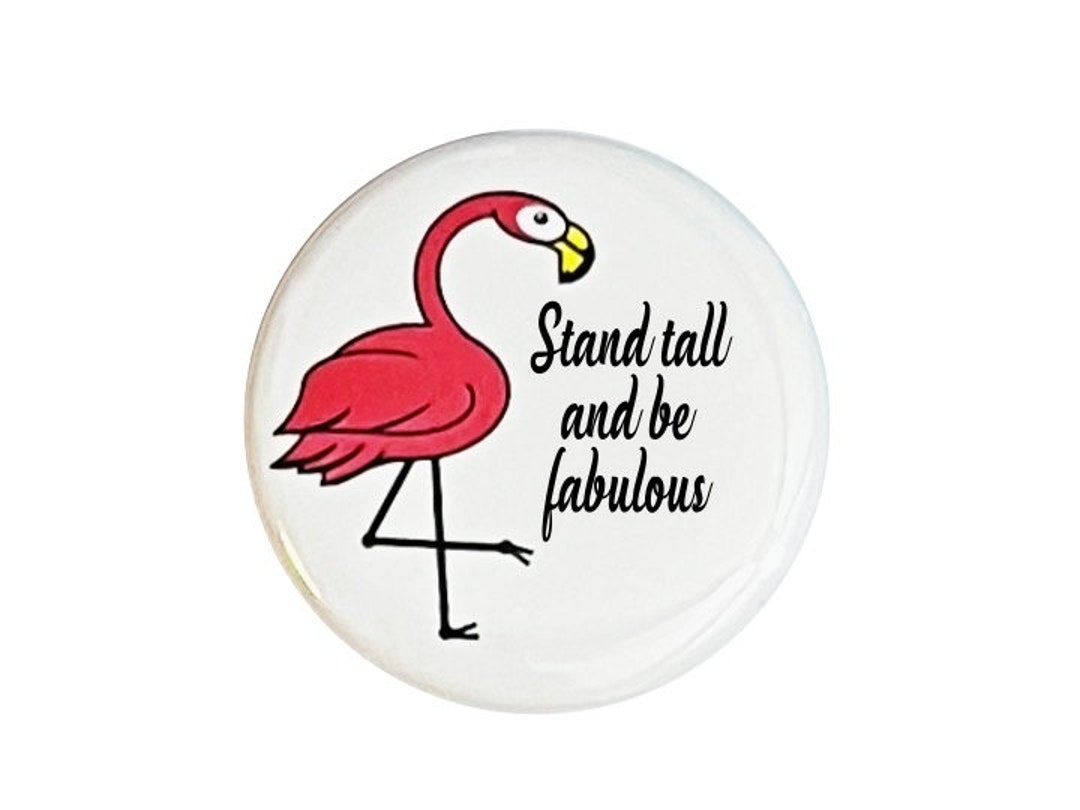 Flamingo Buttons, Stand Tall and Be Fabulous, 3 1/2 Inch or 2 1/4 Inch ...