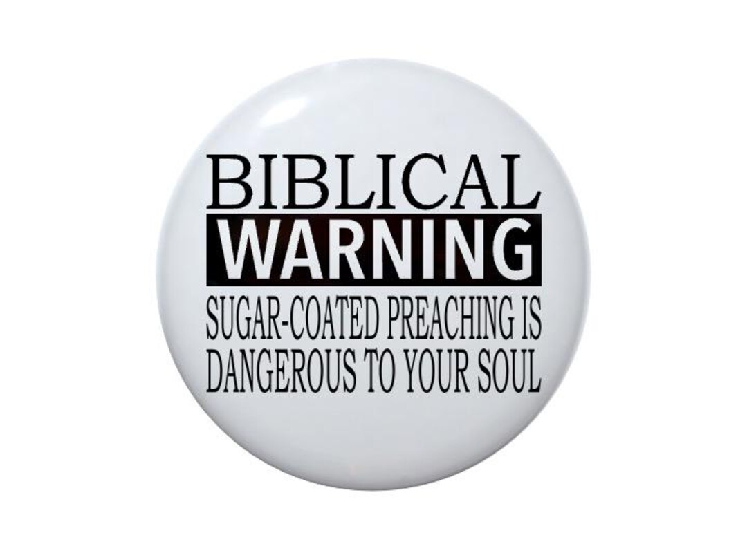 Christian Button, Biblical Warning Sugar Coated Preaching is Dangerous ...