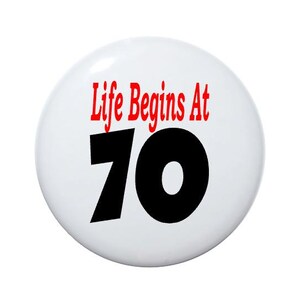70 Years Old, Life Begins at 70, 70th Birthday Party Button 2 1/4 Inch ...