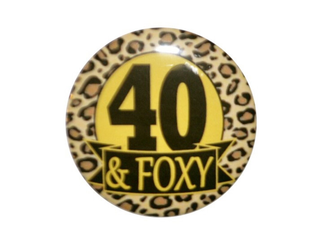 Leopard Print Birthday Button 40 and Foxy 40 Year Old Button 2 1/4 Inch ...