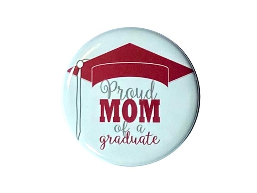 Proud Mom, Proud Dad, Proud Grandparents, Graduation Pins 2 1/4 Inch ...