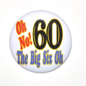 Birthday Button Oh No 40 the Big Four Oh 40 Year Old 40th Birthday 2 1/ ...