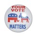 CAMPAIGN Button Vote Republican Vote Democrat Your Vote Matters ...