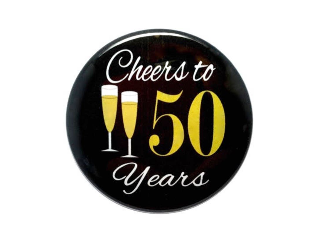 LARGE 50th Birthday Button, 50 Years Old, 50 and Fabulous, Cheers to 50 ...