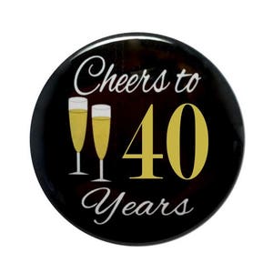 40th Birthday 40 and Fabulous 40 Years Old Birthday Button Cheers to ...