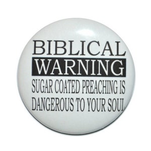 Christian Button Biblical Warning Sugar Coated Preaching is Dangerous ...