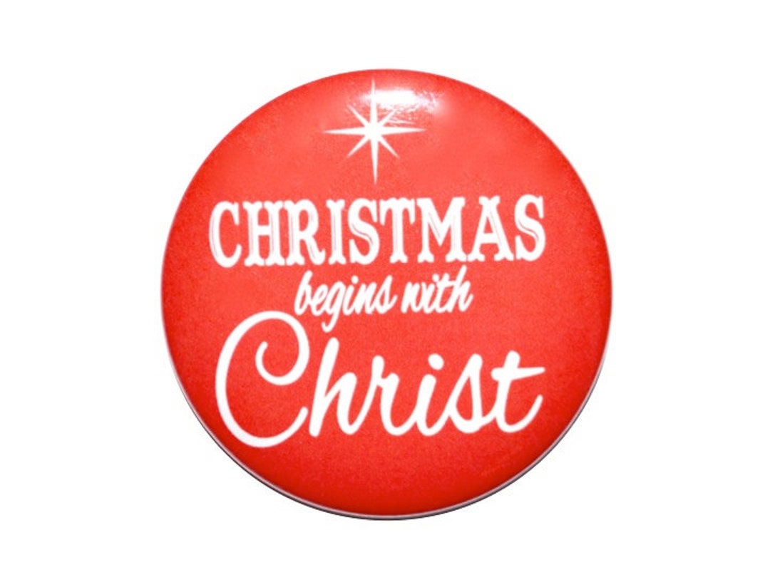 Christmas Begins With Christ Christmas Button Happy Holiday Button ...