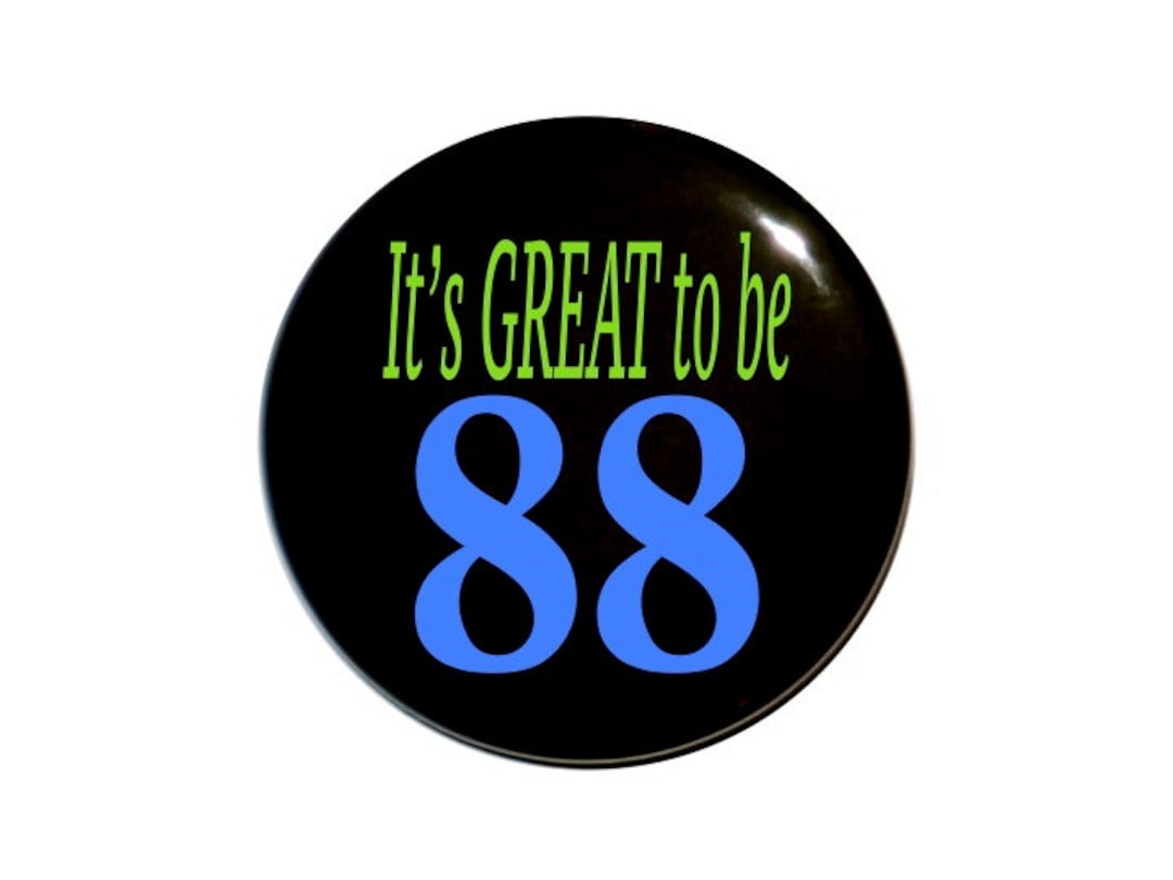 88 Years Old It's Great to Be 88 Eighty-eight Year Old 88th Birthday ...
