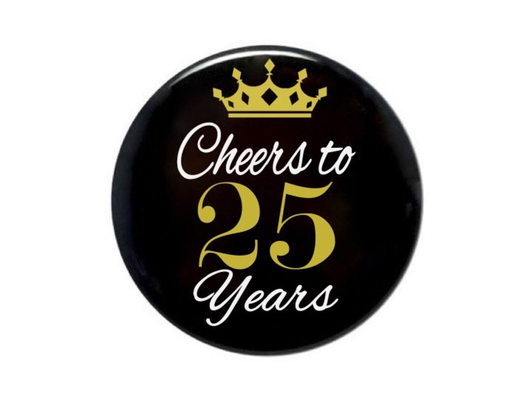 25th Birthday, 25 and Fabulous, 25 Years Old, Birthday Button, Birthday ...