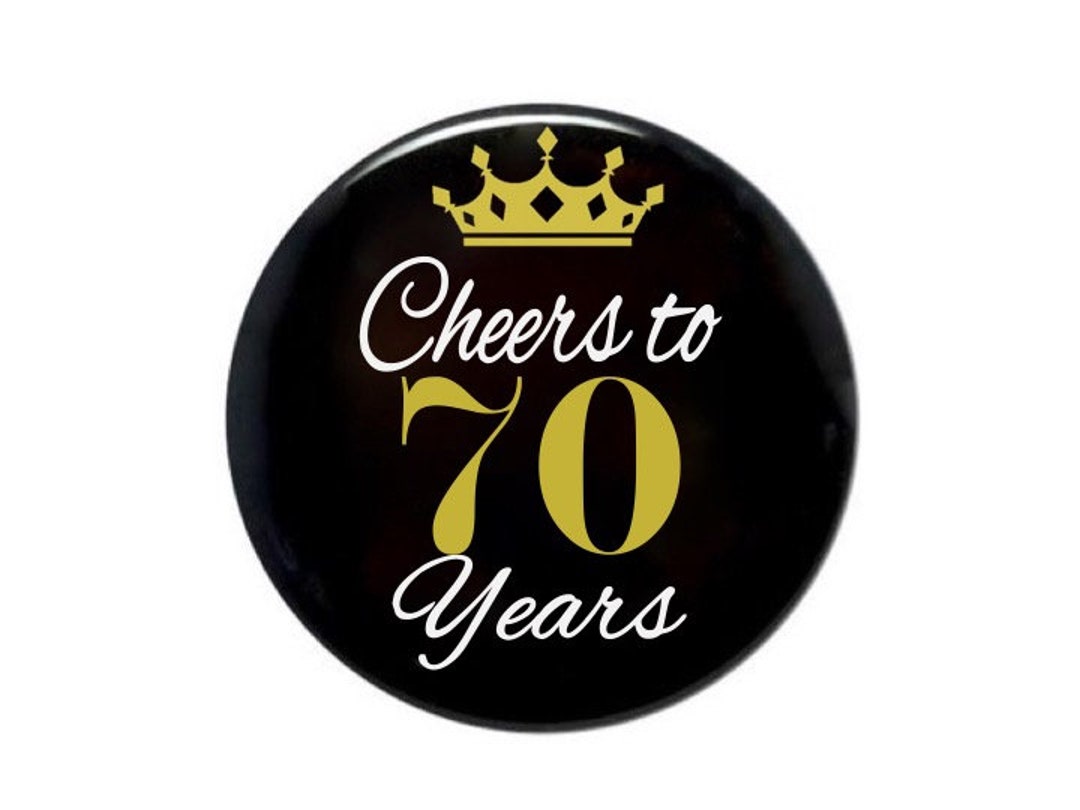 70th Birthday 70 and Fabulous 70 Years Old Birthday Button Cheers to 70 ...