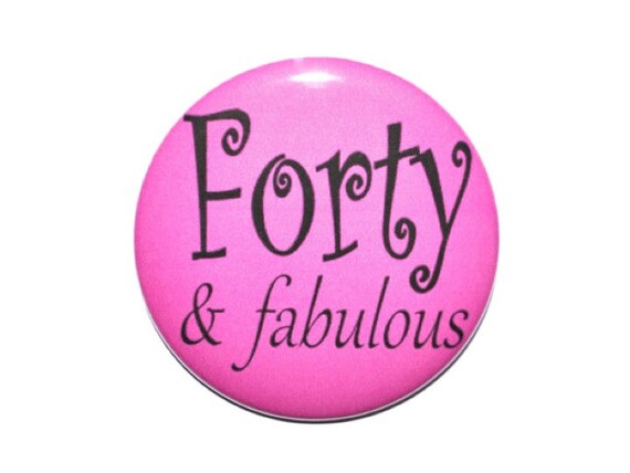 40th Birthday 40 Year Old Forty And Fabulous 40 And Fabulous Etsy