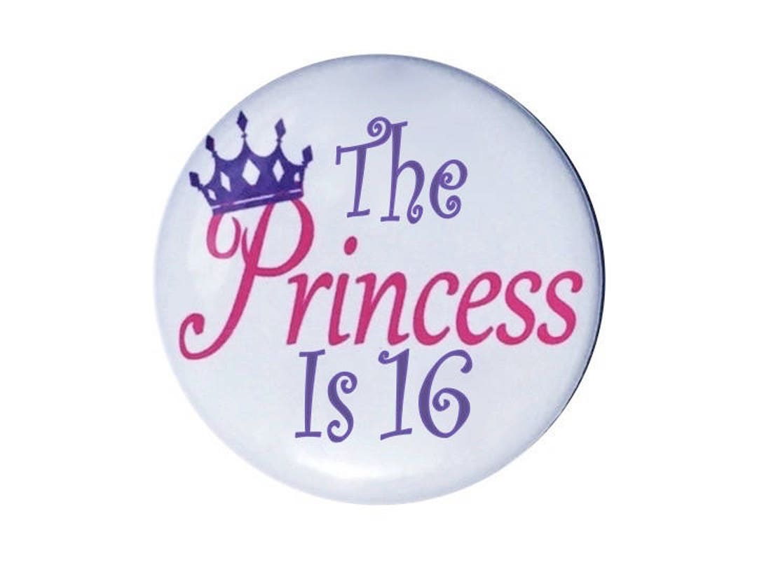16th Birthday The Princess Is 16 Years Old Birthday Button Etsy 16th Birthday The Princess Is 16 Years Old Birthday Button Etsy