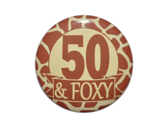 Fifty and Foxy 50th Birthday Button 50 Years Old Button | Etsy