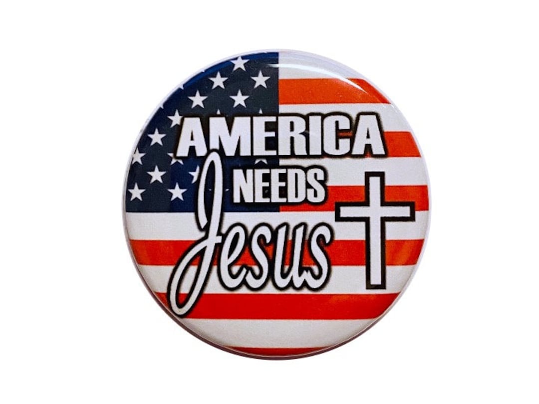 America Needs Jesus 2 1/4 Inch Pin-back Button Christian Button Jesus ...