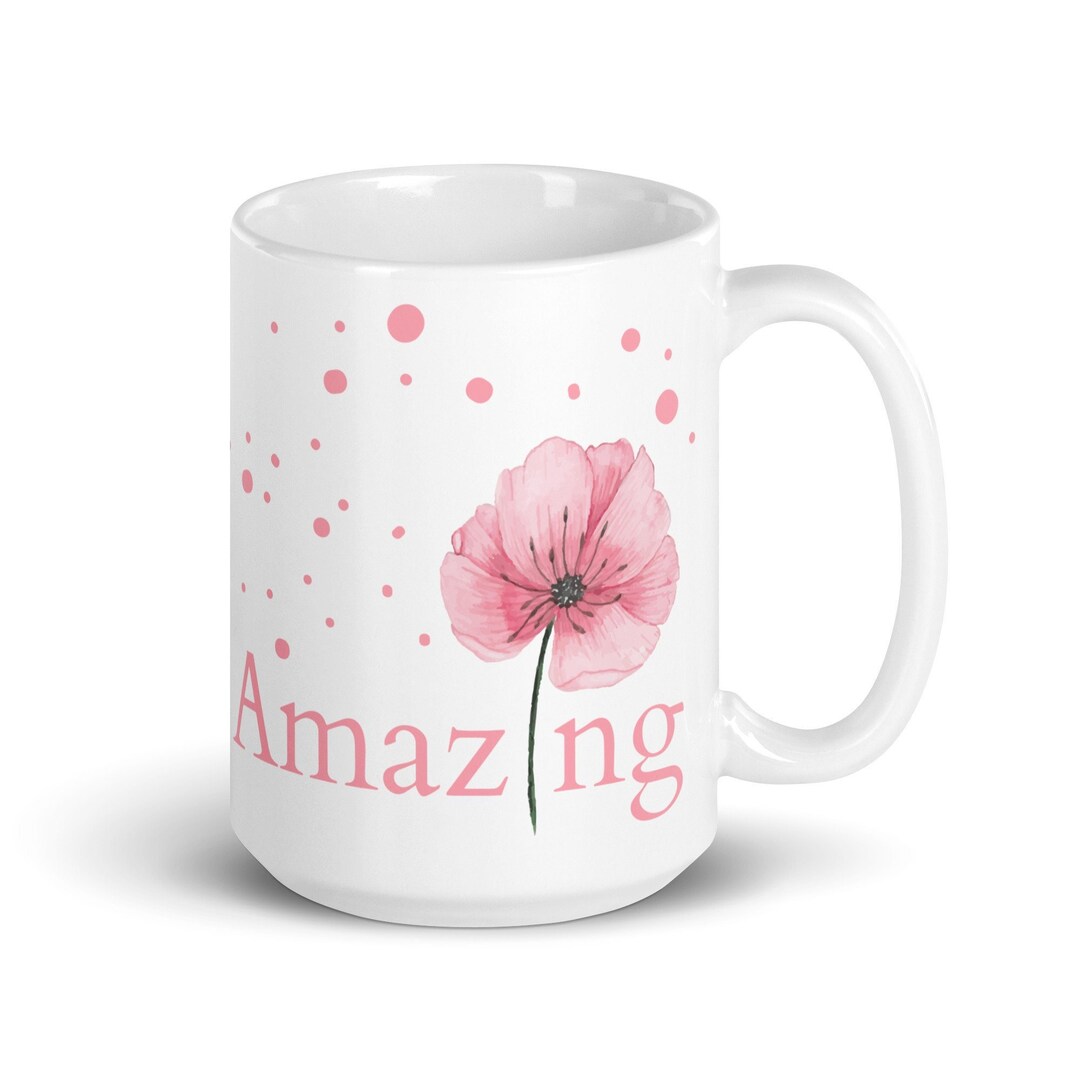 Amazing Mug Positive Amazing Person Gift Amazing Day Flower Birthday ...