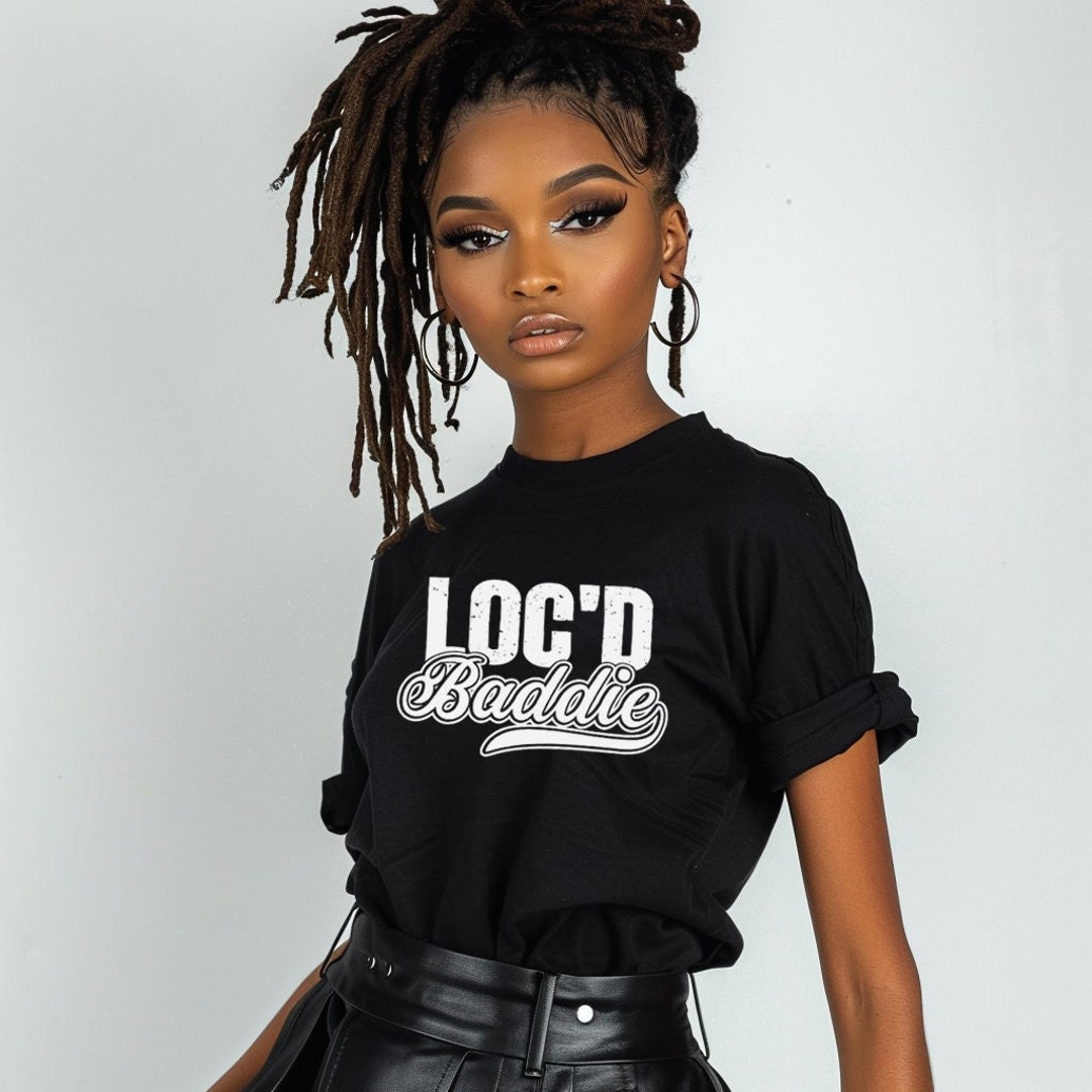Loc'd Baddie Shirt, Locs Shirt, Loc'd T-shirt, Loc Gift, Available in 2 ...
