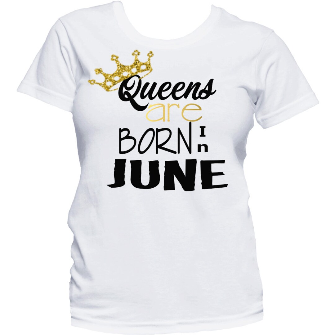 Queens Are Born In June Shirt Birthday T Shirt Birthday Girl Shirt
