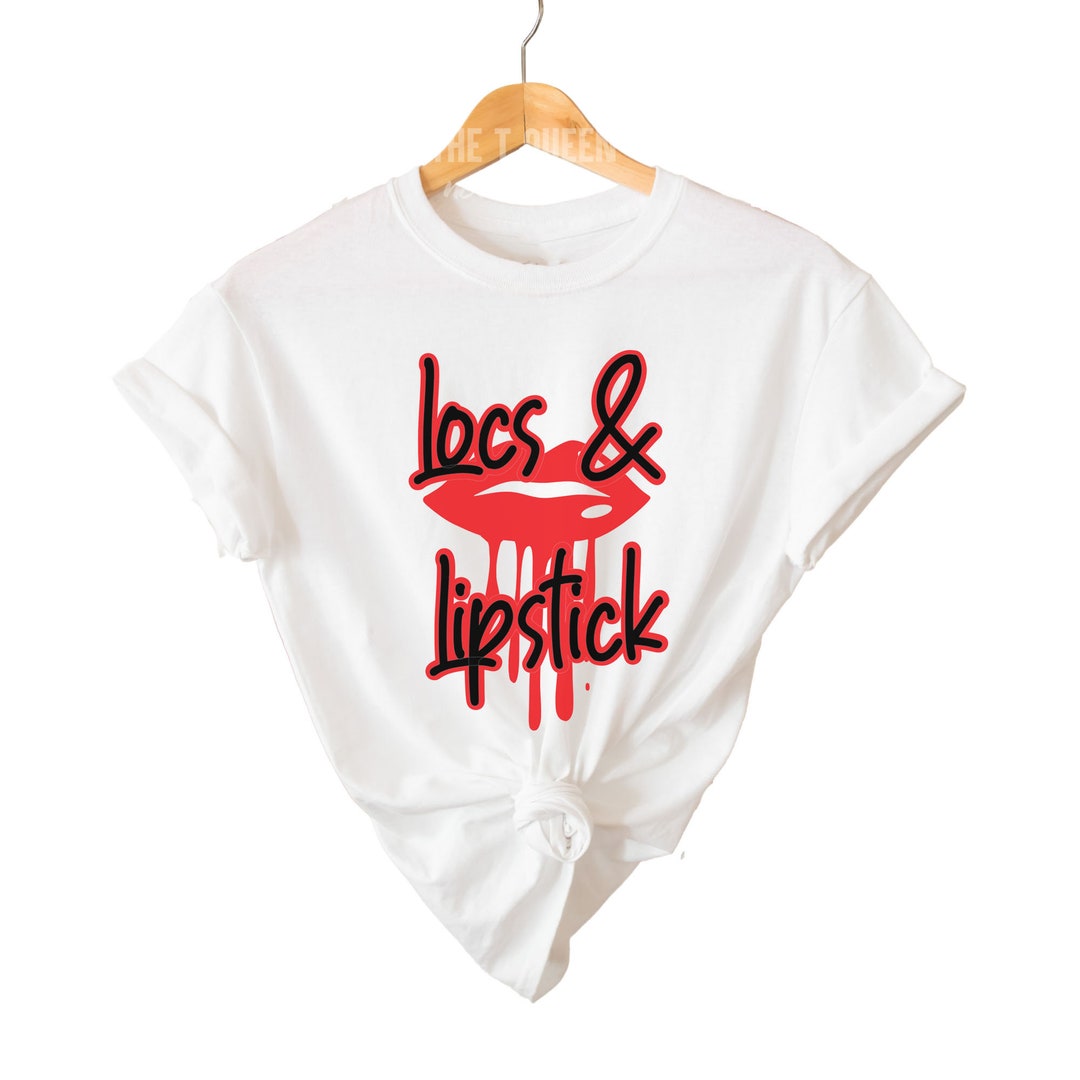 Locs & Lipstick Shirt, Loc Shirt, Locs Shirt, Loc'd Tee, Loc'd T-shirt ...